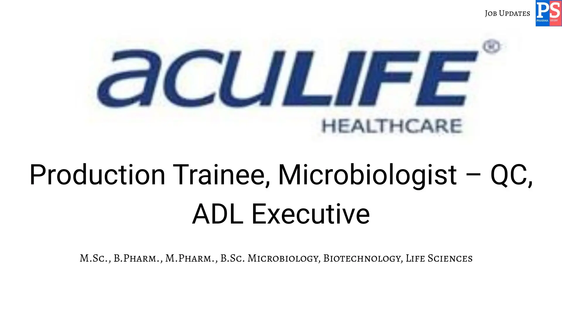 Aculife Walk-in Production Trainee, Microbiologist – QC, ADL Executive